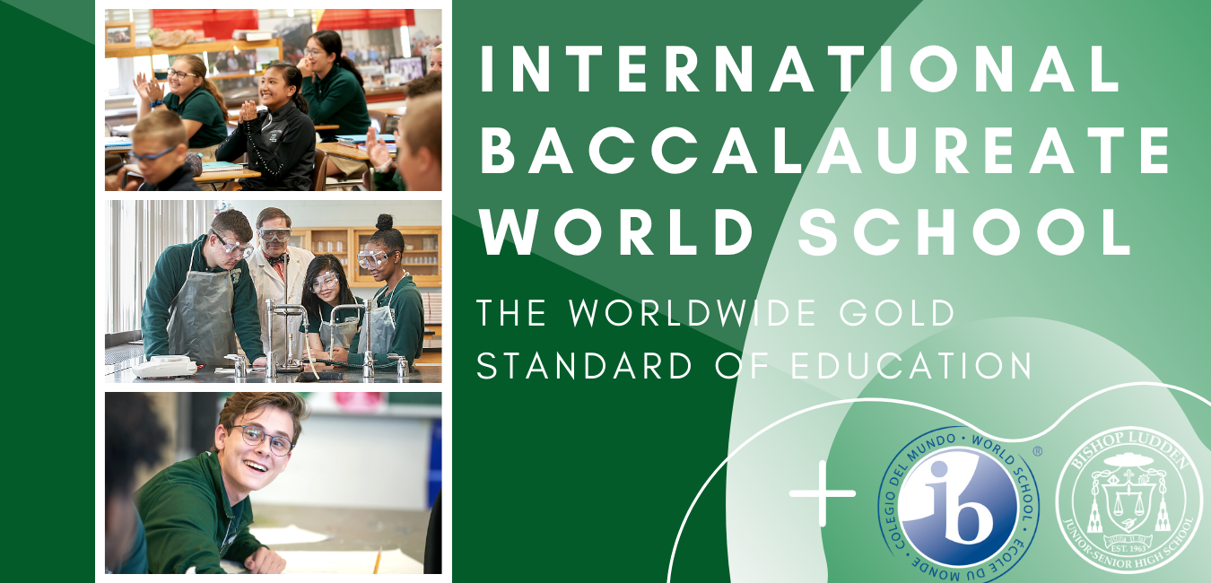 International Baccaleaureate world school (1) | Bishop Ludden Junior ...